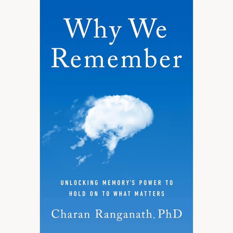 Why We Remember: Unlocking Memory's Power to Hold on to What Matters by ...