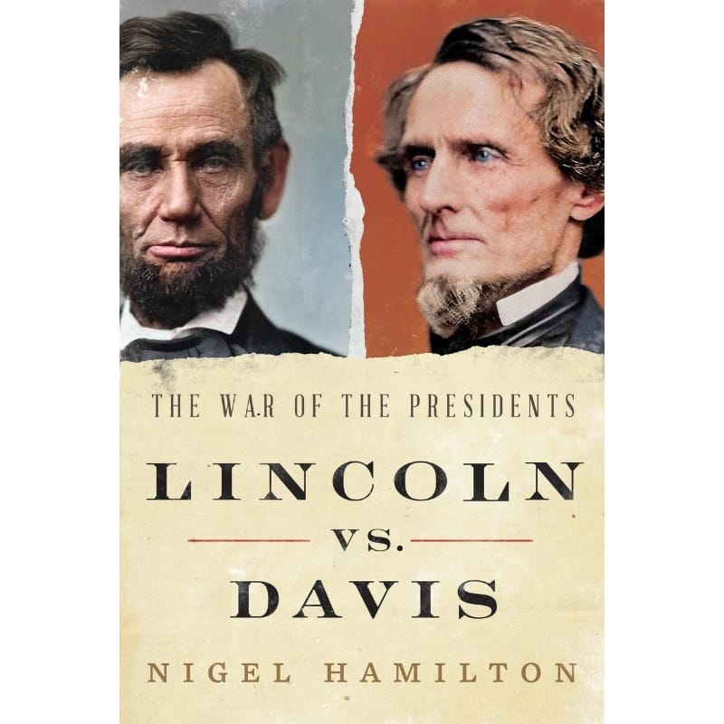 Lincoln vs. Davis: The War of Presidents by Nigel Hamilton - Boston ...